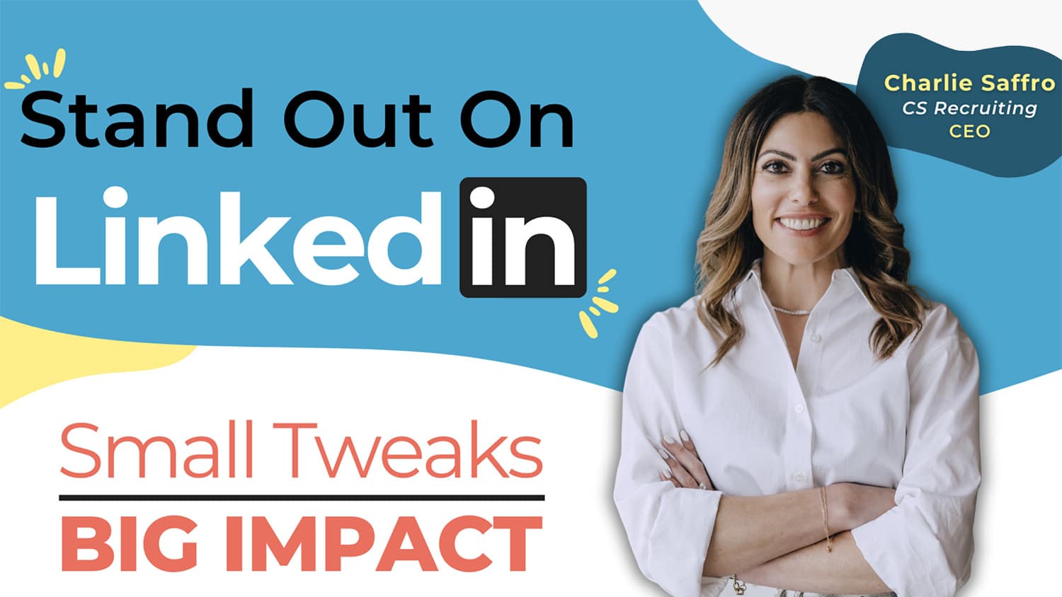 Stand Out On LinkedIn: Small Tweaks, Big Impacts - CS Recruiting